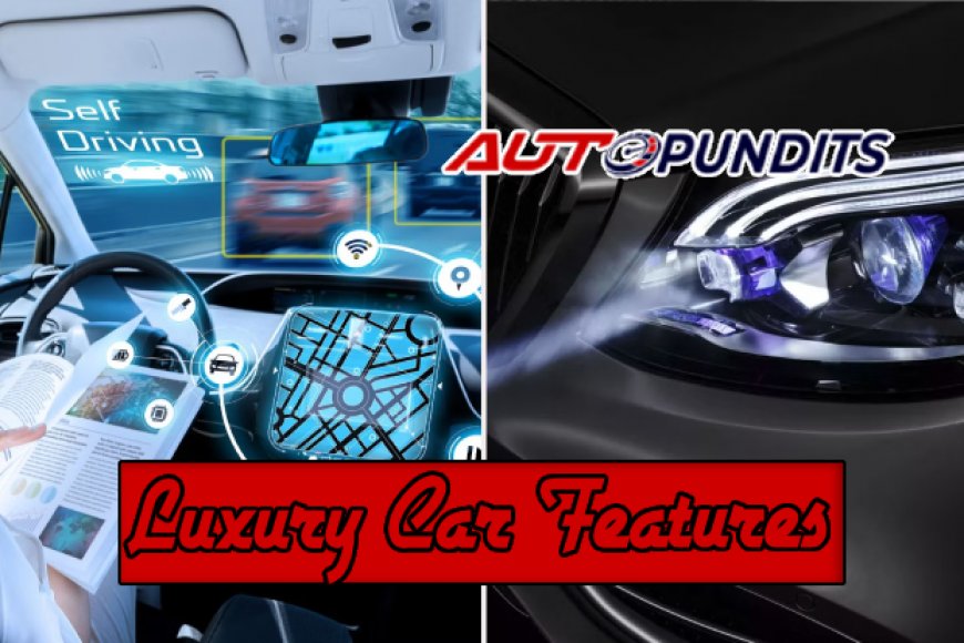 High-tech Features of Today's Luxury Cars | AutoPundits