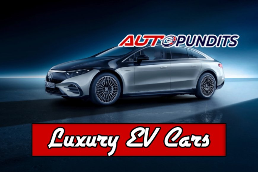 Top 5 Luxury EVs Unveiled | Luxury EV Cars | AutoPundits