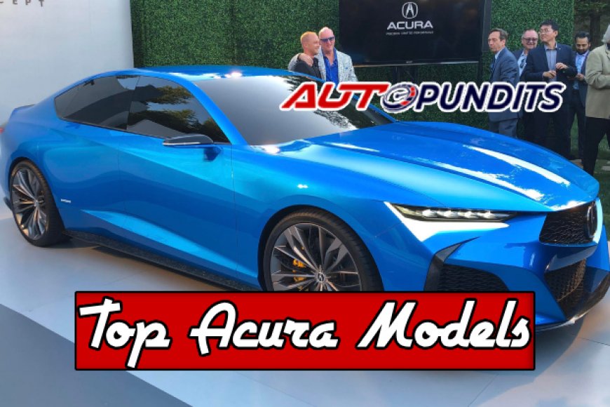 Top 10 Acura Models Ranked 2024 | AutoPundits
