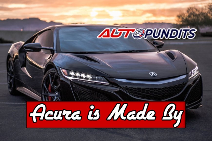 Top 10 Facts About Acura's Origin | AutoPundits